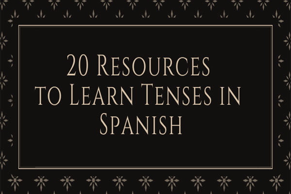 20 Resources to Learn Tenses in Spanish [FREE ACCESS] - Inspire Buddy